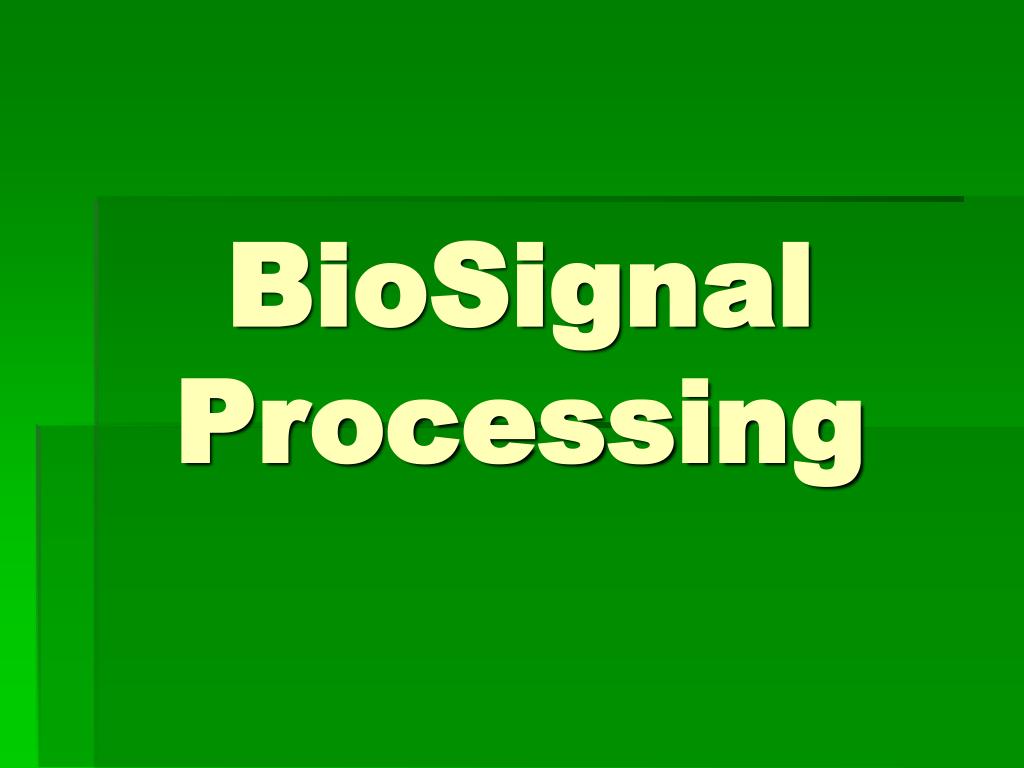 PPT - BioSignal Processing PowerPoint Presentation, free download - ID ...