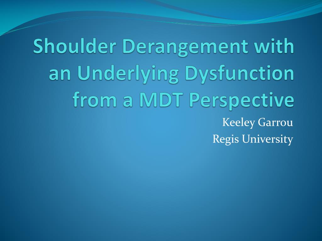 PPT - Shoulder Derangement with an Underlying Dysfunction from a MDT ...