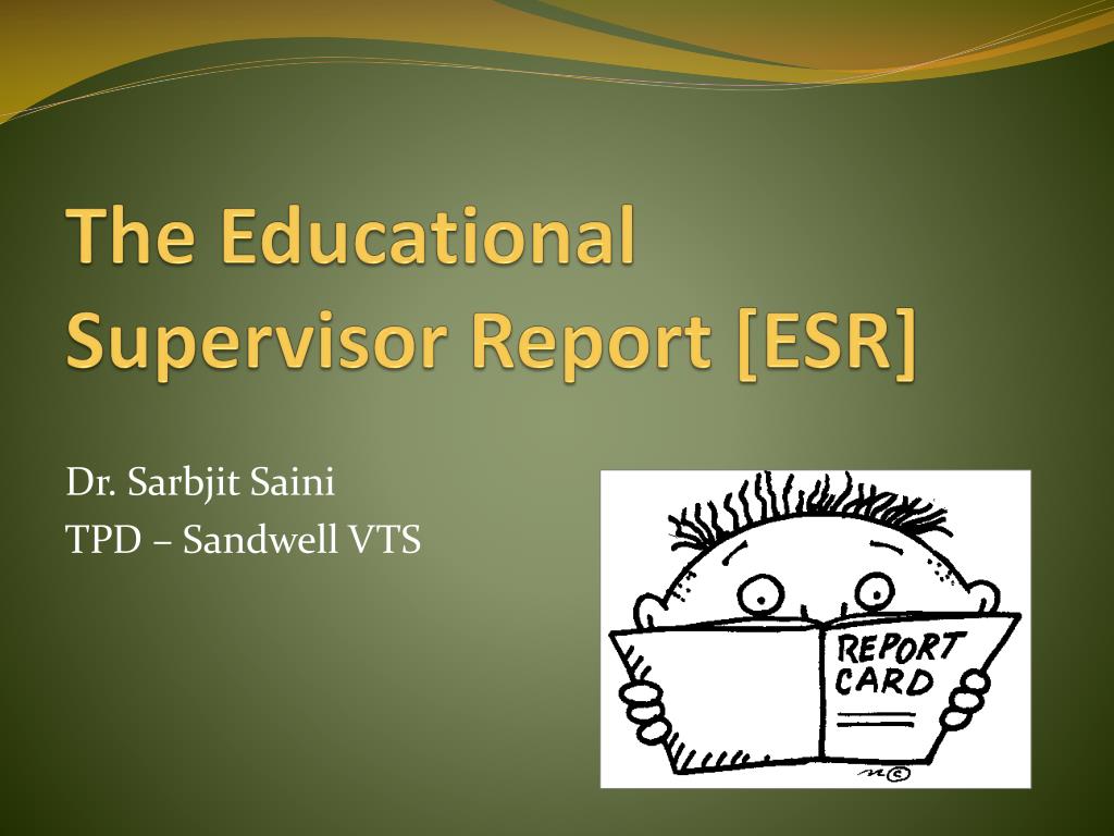 PPT - The Educational Supervisor Report [ESR] PowerPoint Presentation ...