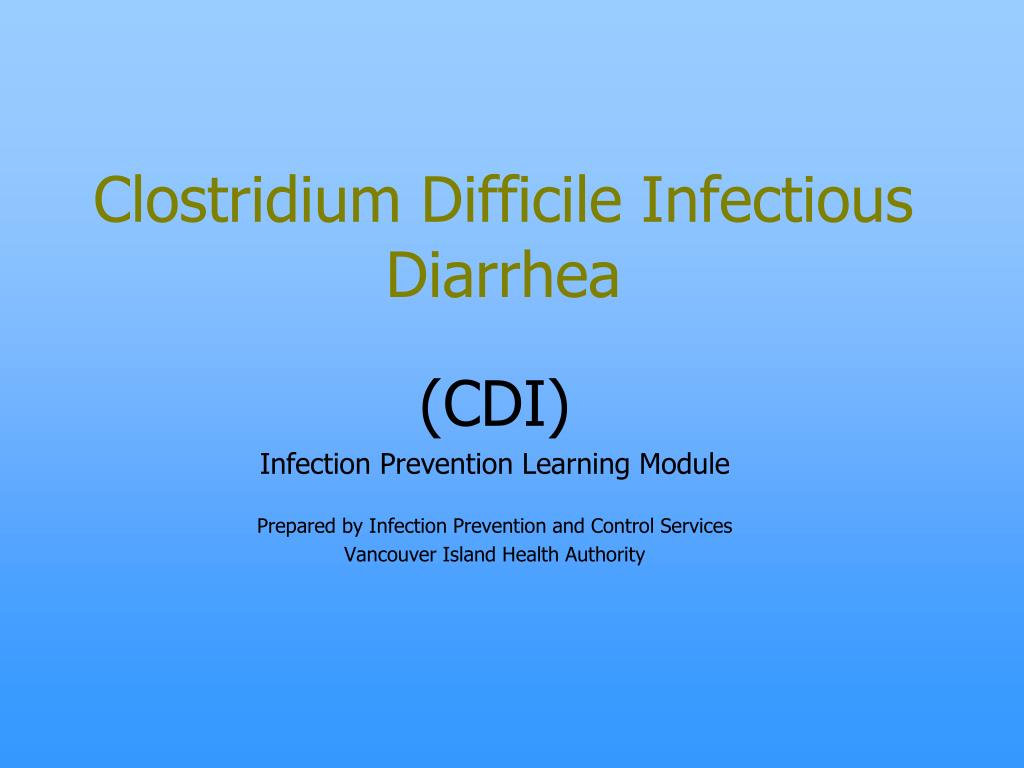 PPT - Clostridium Difficile Infectious Diarrhea PowerPoint Presentation ...