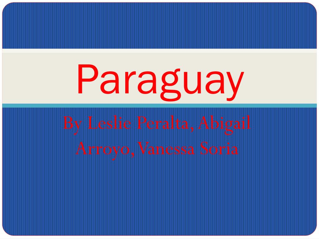 PPT - Paraguay PowerPoint Presentation, free download - ID:6719946