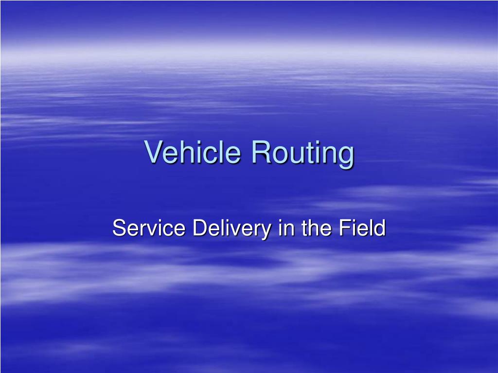 PPT - Vehicle Routing PowerPoint Presentation, free download - ID:6723023