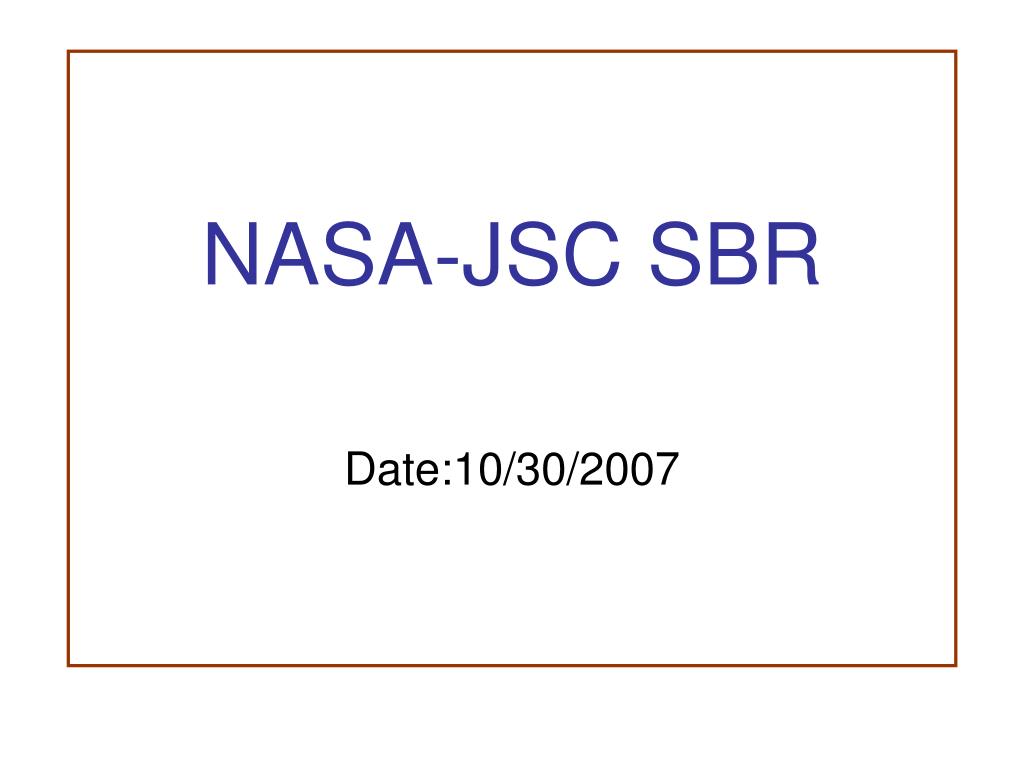PPT - NASA-JSC SBR PowerPoint Presentation, free download - ID:6723115