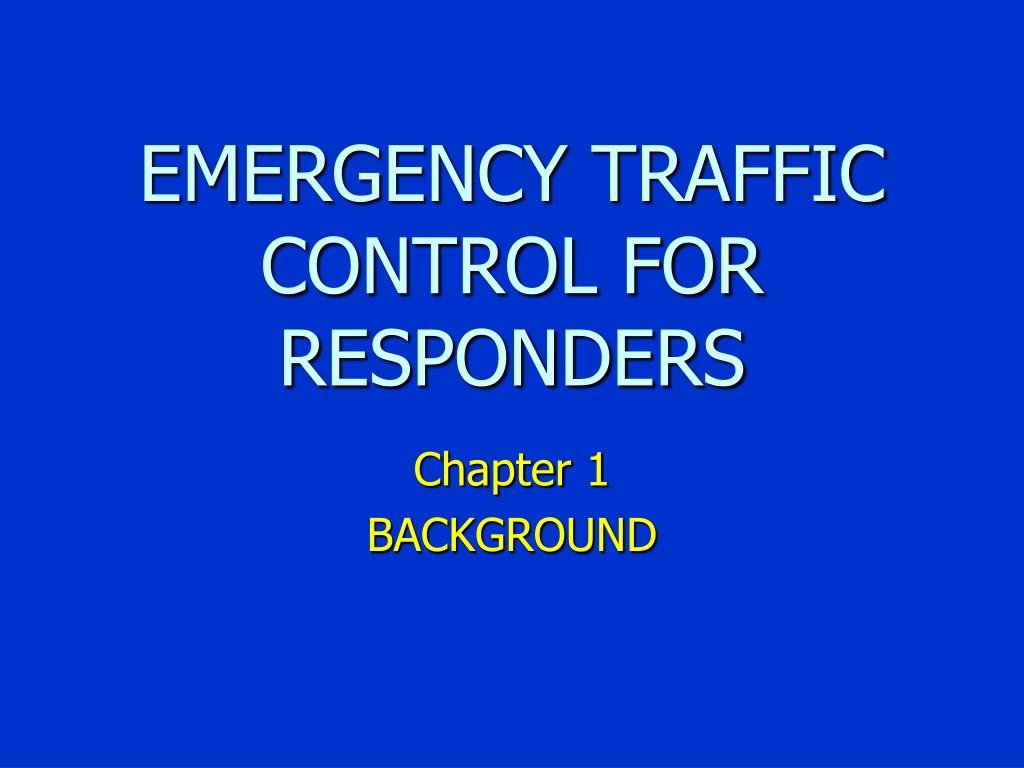 PPT - EMERGENCY TRAFFIC CONTROL FOR RESPONDERS PowerPoint Presentation ...