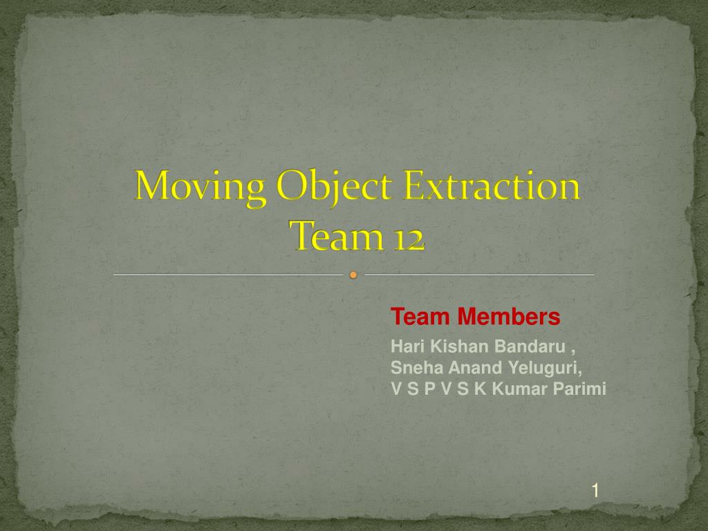 PPT - Moving Object Extraction Team 12 PowerPoint Presentation, free download - ID:6723938