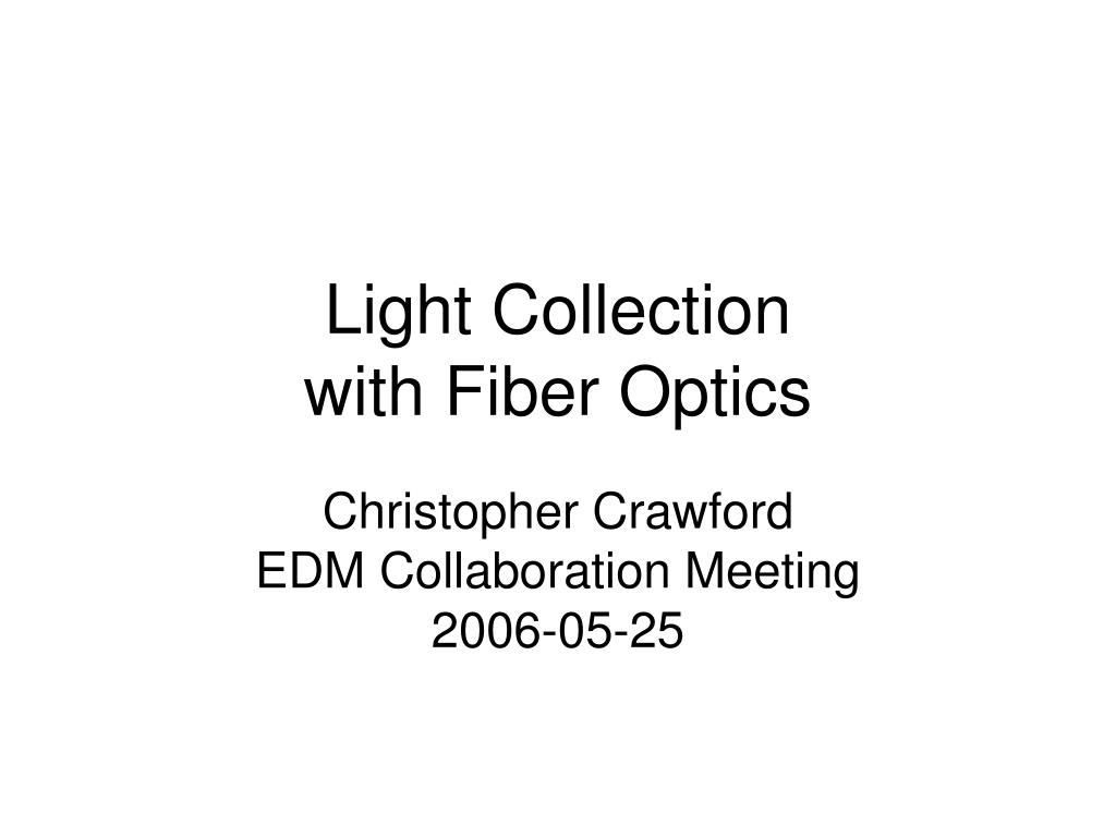 PPT - Optimizing Light Collection with Fiber Optics for Enhanced ...