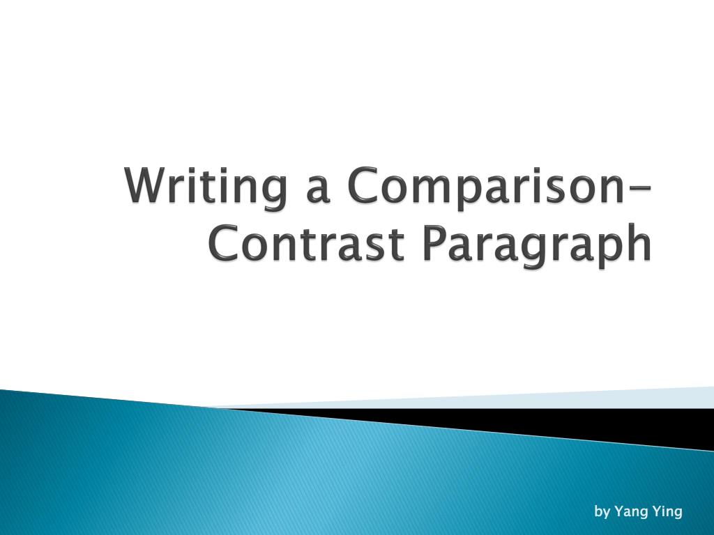 PPT - Writing a Comparison-Contrast Paragraph PowerPoint Presentation ...