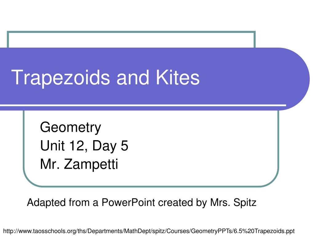 PPT - Properties of Trapezoids and Kites in Geometry PowerPoint ...