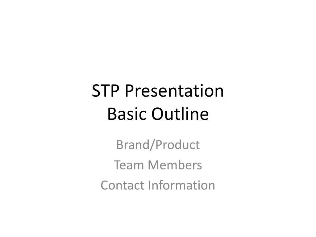 PPT - STP Presentation Basic Outline PowerPoint Presentation, free ...