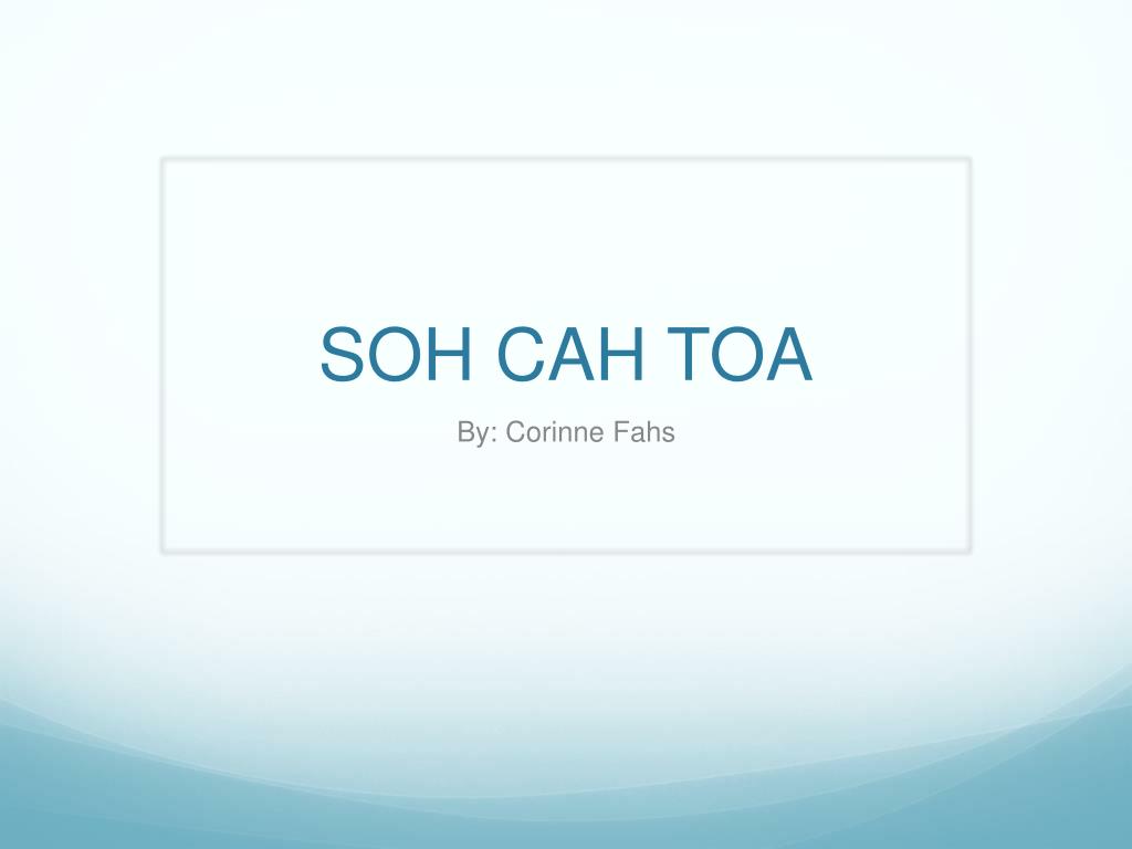 PPT - SOH CAH TOA PowerPoint Presentation, free download - ID:6727480