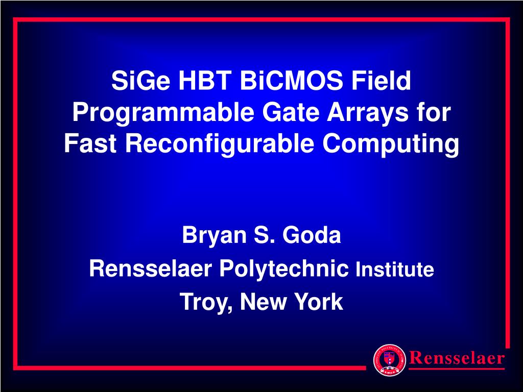 PPT - SiGe HBT BiCMOS Field Programmable Gate Arrays for Fast ...