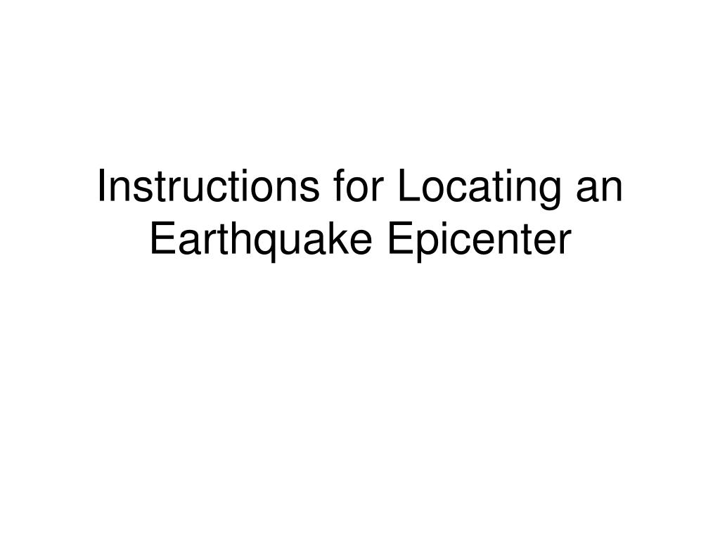 PPT - Instructions for Locating an Earthquake Epicenter PowerPoint ...