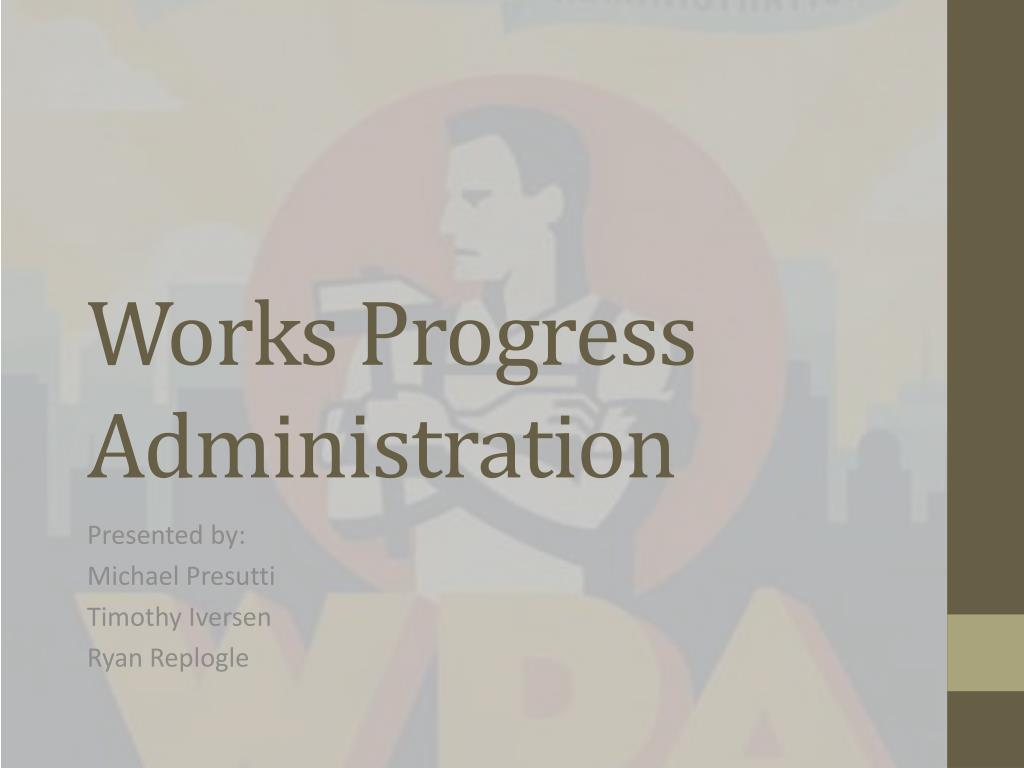 PPT - Works Progress Administration PowerPoint Presentation, free ...