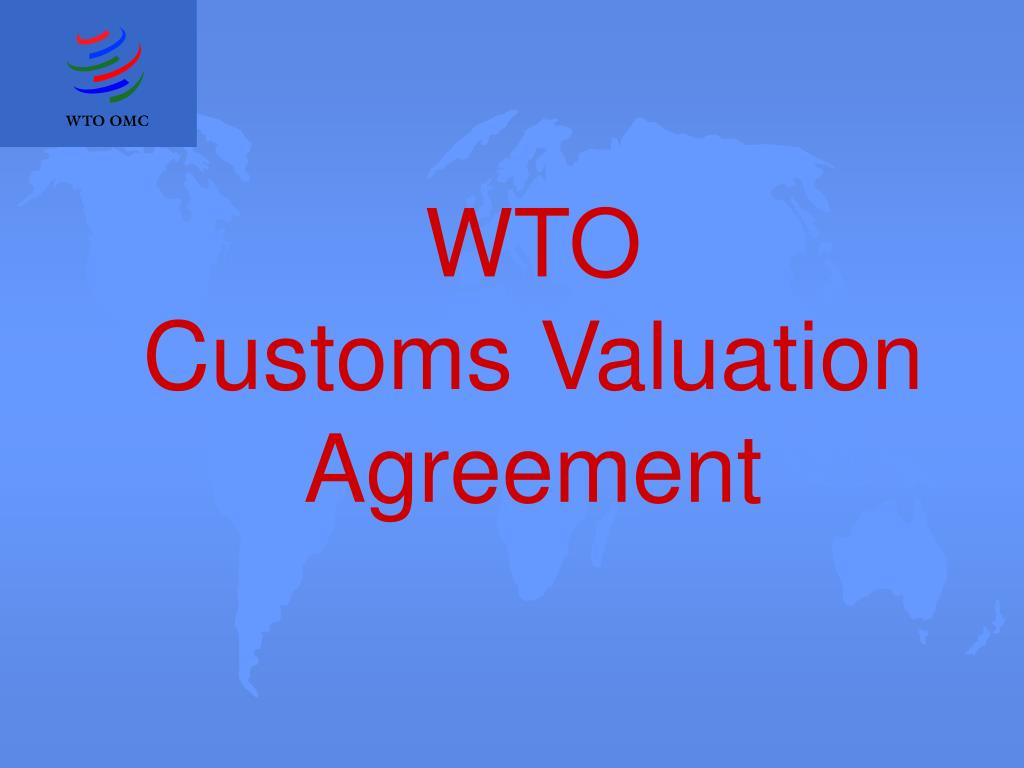PPT - WTO Customs Valuation Agreement PowerPoint Presentation, free ...