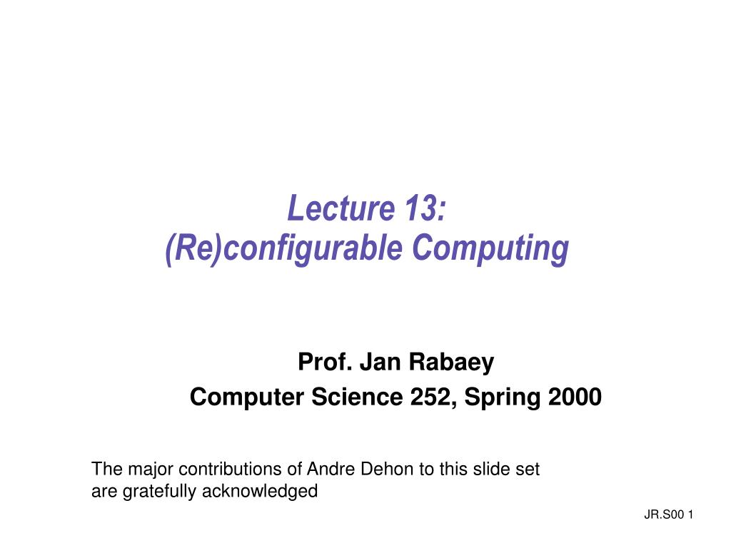 PPT - Lecture 13: (Re)configurable Computing PowerPoint Presentation ...