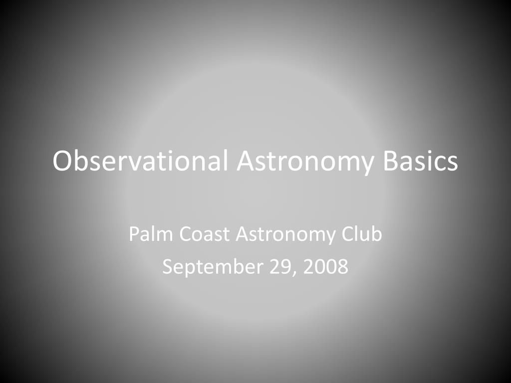 PPT - Observational Astronomy Basics PowerPoint Presentation, free ...