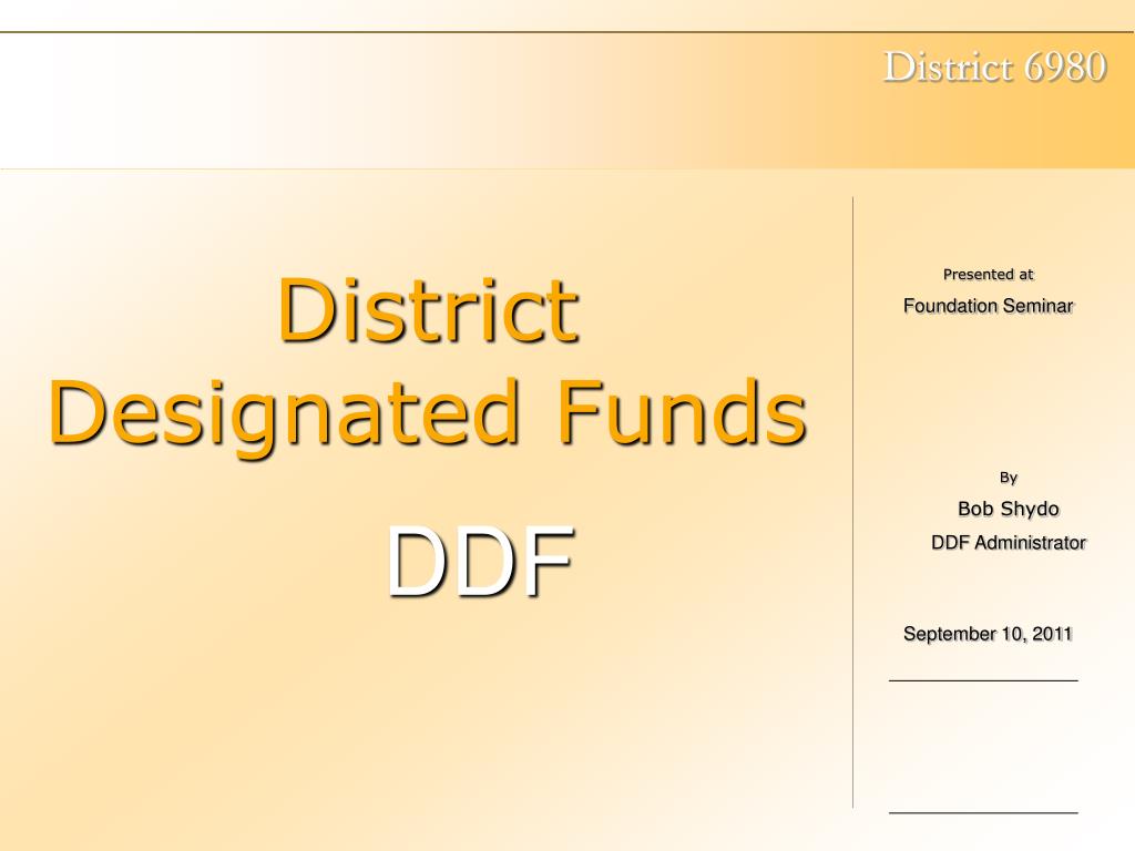 PPT - Maximizing District Designated Funds (DDF) for Your Club's ...