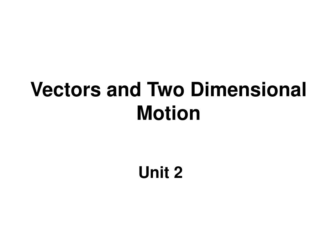 PPT - Vectors and Two Dimensional Motion PowerPoint Presentation, free ...