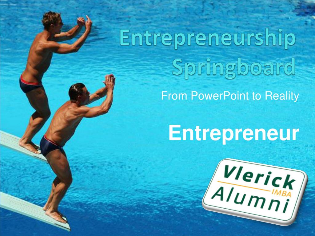 PPT - Entrepreneurship Springboard PowerPoint Presentation, free ...
