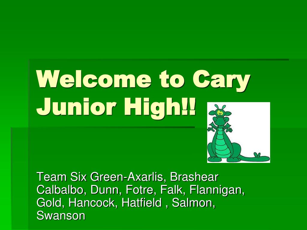 PPT - Welcome to Cary Junior High: Team Six Green Overview PowerPoint ...
