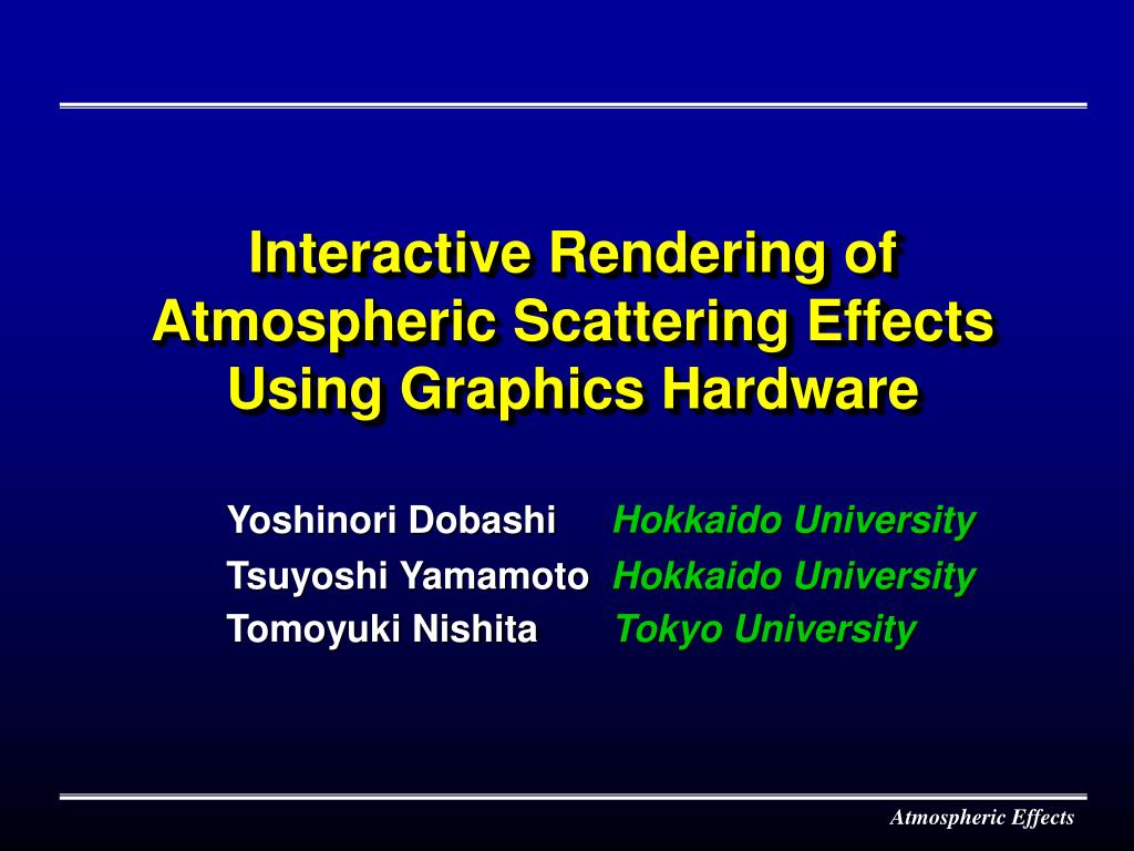 PPT - Interactive Rendering of Atmospheric Scattering Effects Using ...