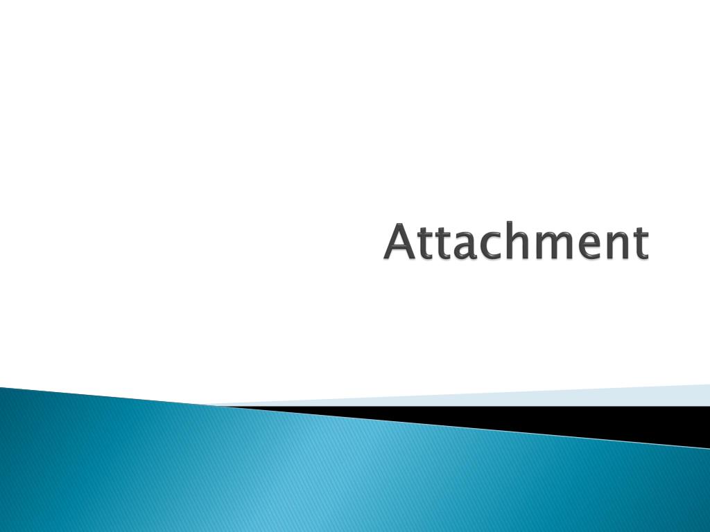 PPT - Attachment PowerPoint Presentation, free download - ID:6735565
