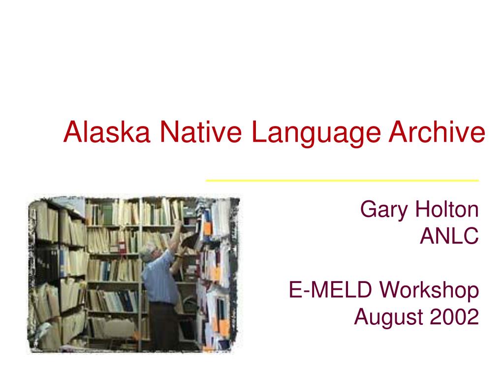 PPT - Alaska Native Language Archive PowerPoint Presentation, free download - ID:6738411