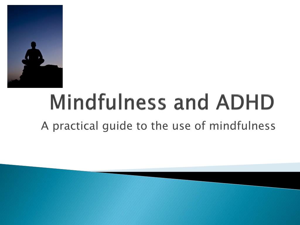 PPT - Mindfulness and ADHD PowerPoint Presentation, free download - ID ...
