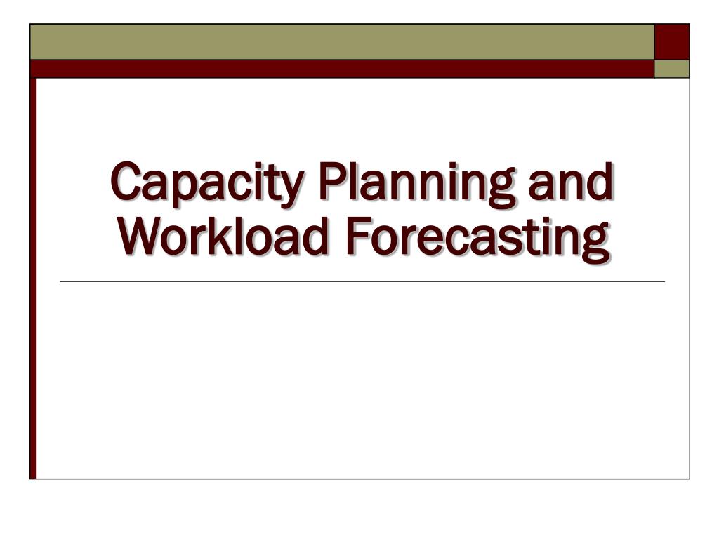 PPT - Capacity Planning and Workload Forecasting PowerPoint Presentation - ID:6739211