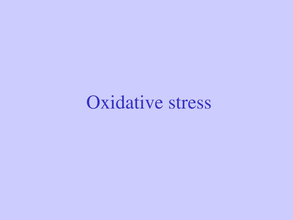 PPT - Oxidative stress PowerPoint Presentation, free download - ID:6740020