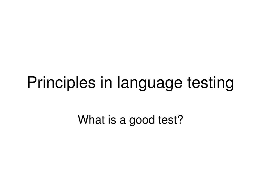PPT - Principles in language testing PowerPoint Presentation, free ...