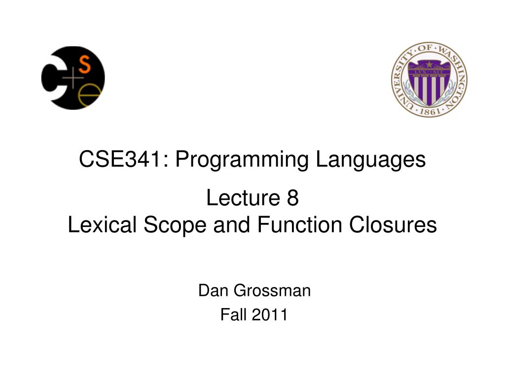 PPT - CSE341: Programming Languages Lecture 8 Lexical Scope and Function Closures PowerPoint ...