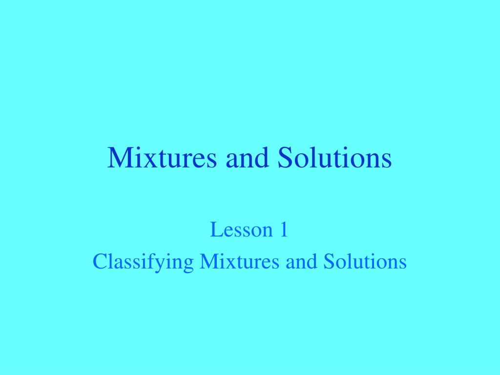 PPT - Mixtures and Solutions PowerPoint Presentation, free download ...
