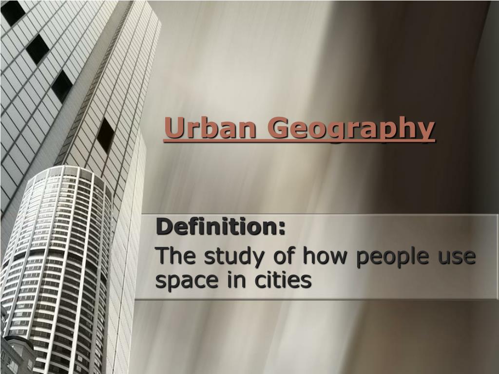 PPT - Urban Geography PowerPoint Presentation, free download - ID:6743563