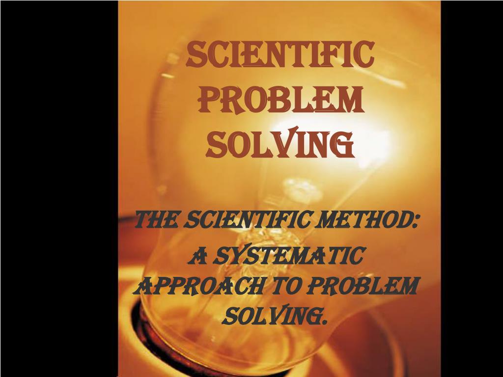 PPT - SCIENTIFIC PROBLEM SOLVING PowerPoint Presentation, free download ...