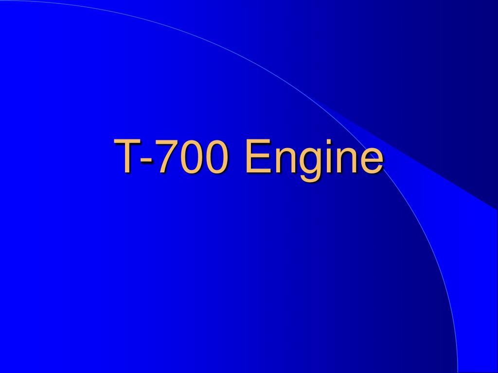 PPT - T-700 Engine PowerPoint Presentation, free download - ID:6745048