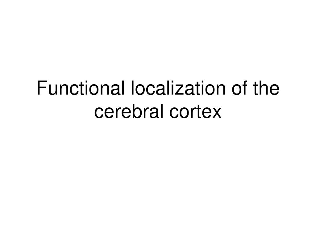 PPT - Functional localization of the cerebral cortex PowerPoint ...