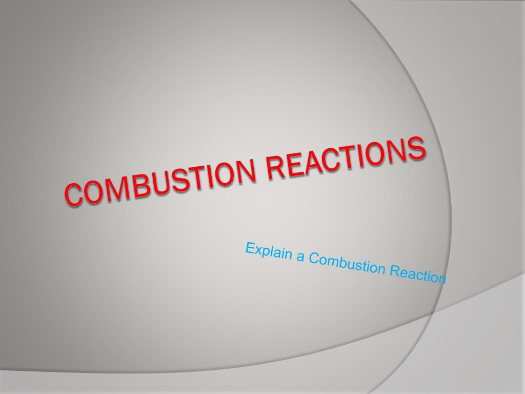 PPT - Combustion Reactions PowerPoint Presentation, free download - ID ...