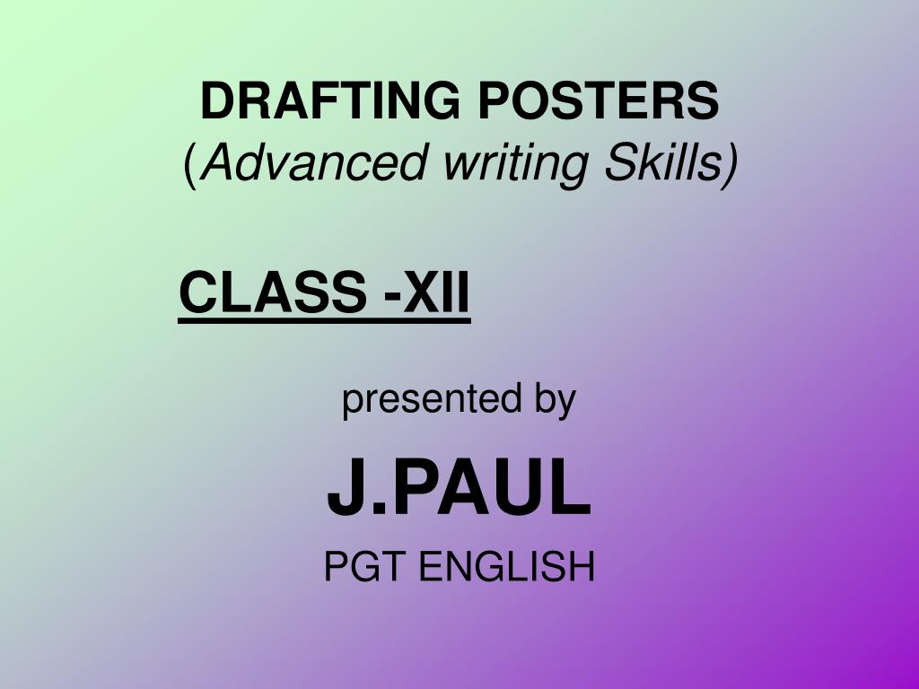 PPT - DRAFTING POSTERS ( Advanced writing Skills) PowerPoint ...