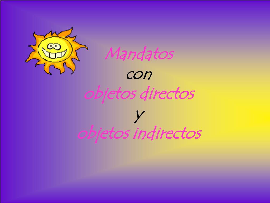 PPT - Mandatos con objetos directos y objetos indirectos PowerPoint ...