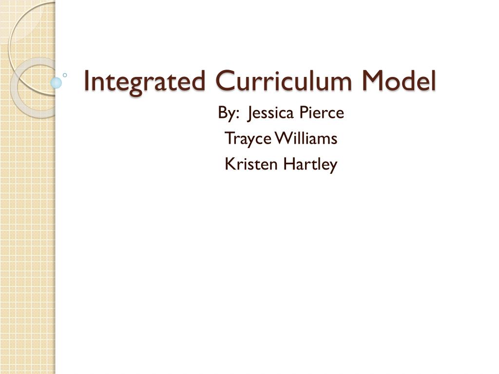 PPT - Integrated Curriculum Model PowerPoint Presentation, free ...
