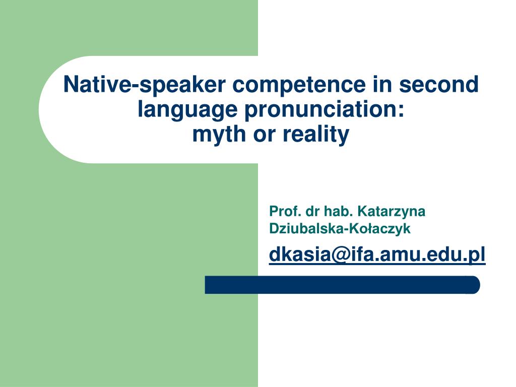 PPT - Native Speaker Competence in Second Language Pronunciation: Myth ...