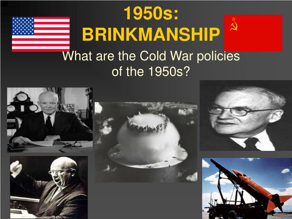 PPT - Cold War Brinkmanship: Arms Race and Policies of the 1950s ...
