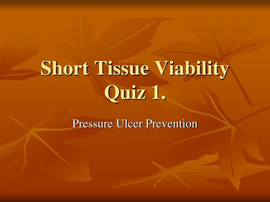 PPT - Short Tissue Viability Quiz 1. PowerPoint Presentation, free ...