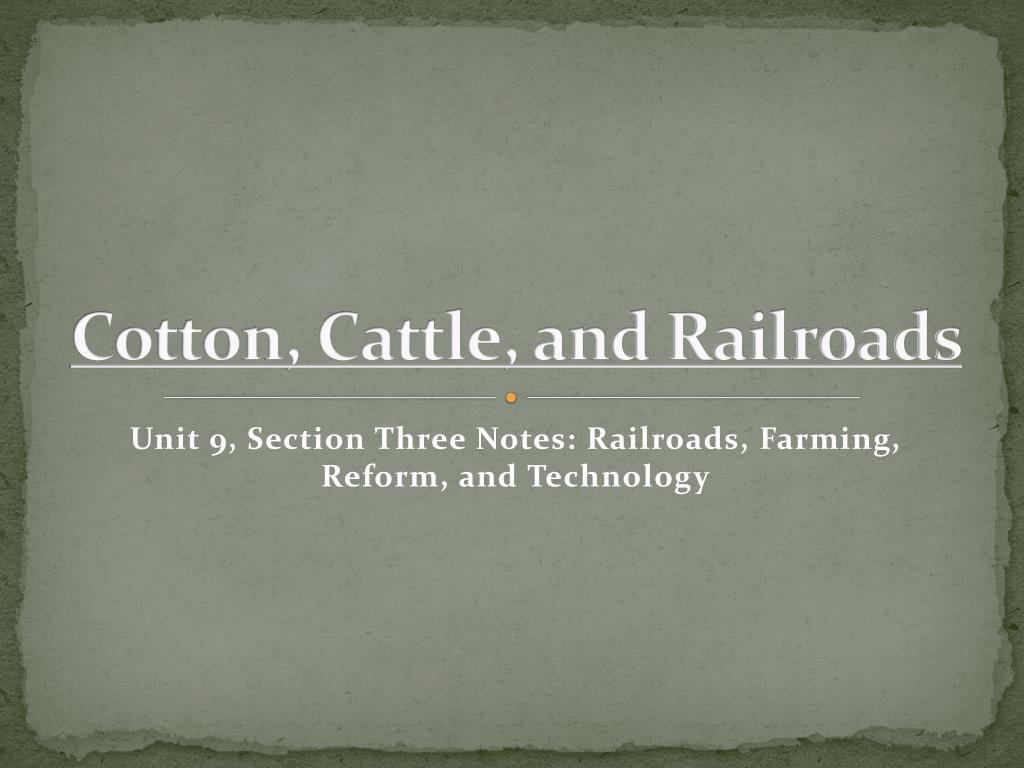 PPT - Cotton, Cattle, and Railroads PowerPoint Presentation, free ...