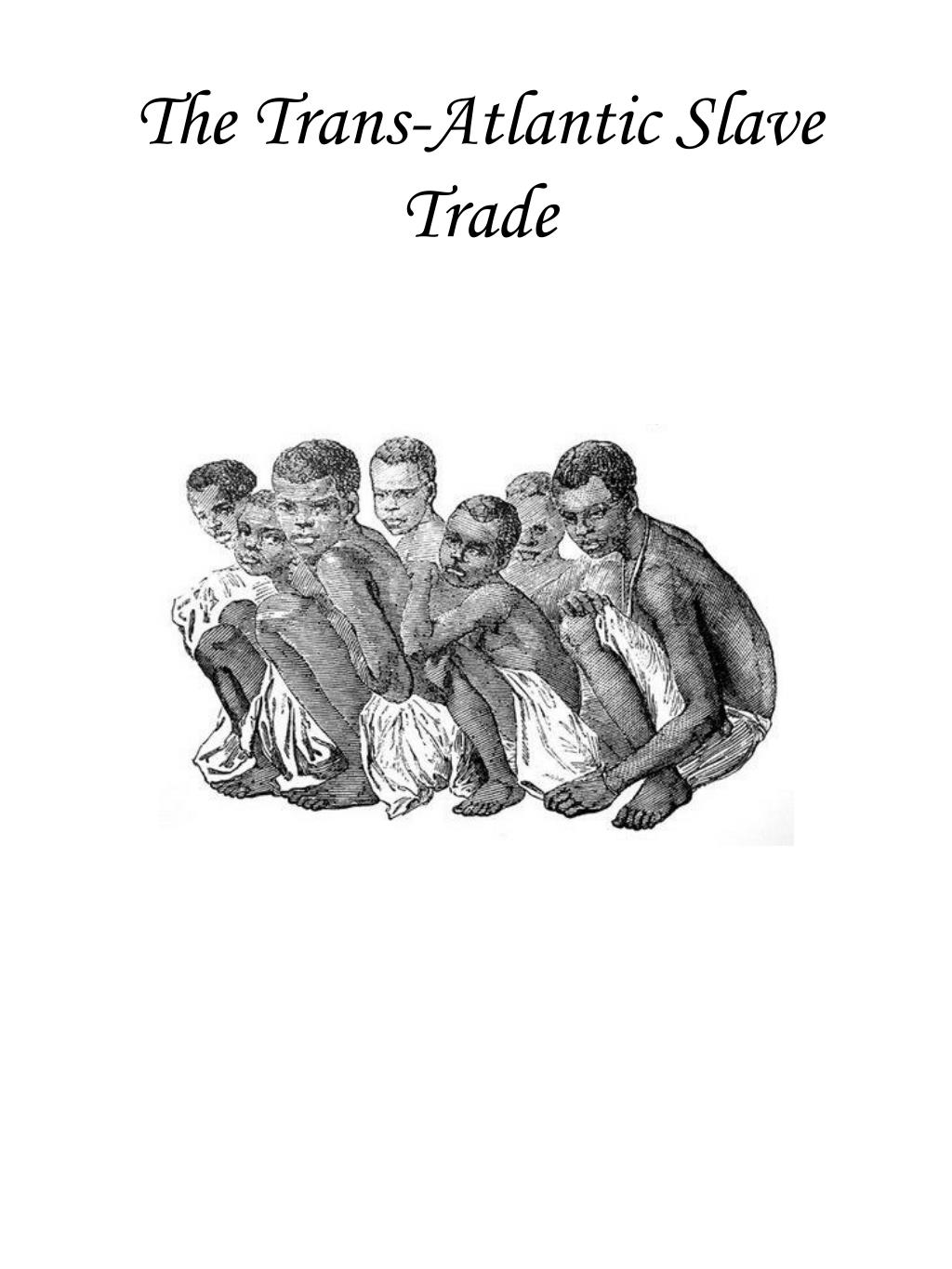 PPT - The Trans-Atlantic Slave Trade: History and Impact PowerPoint ...