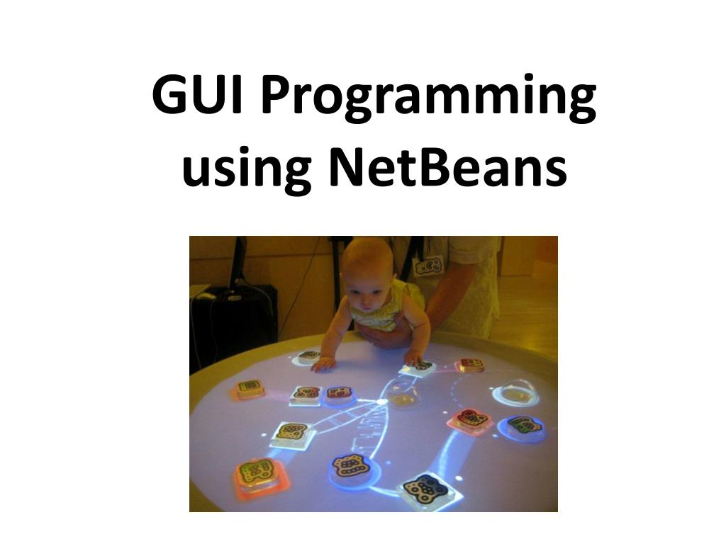 PPT - GUI Programming using NetBeans PowerPoint Presentation, free ...