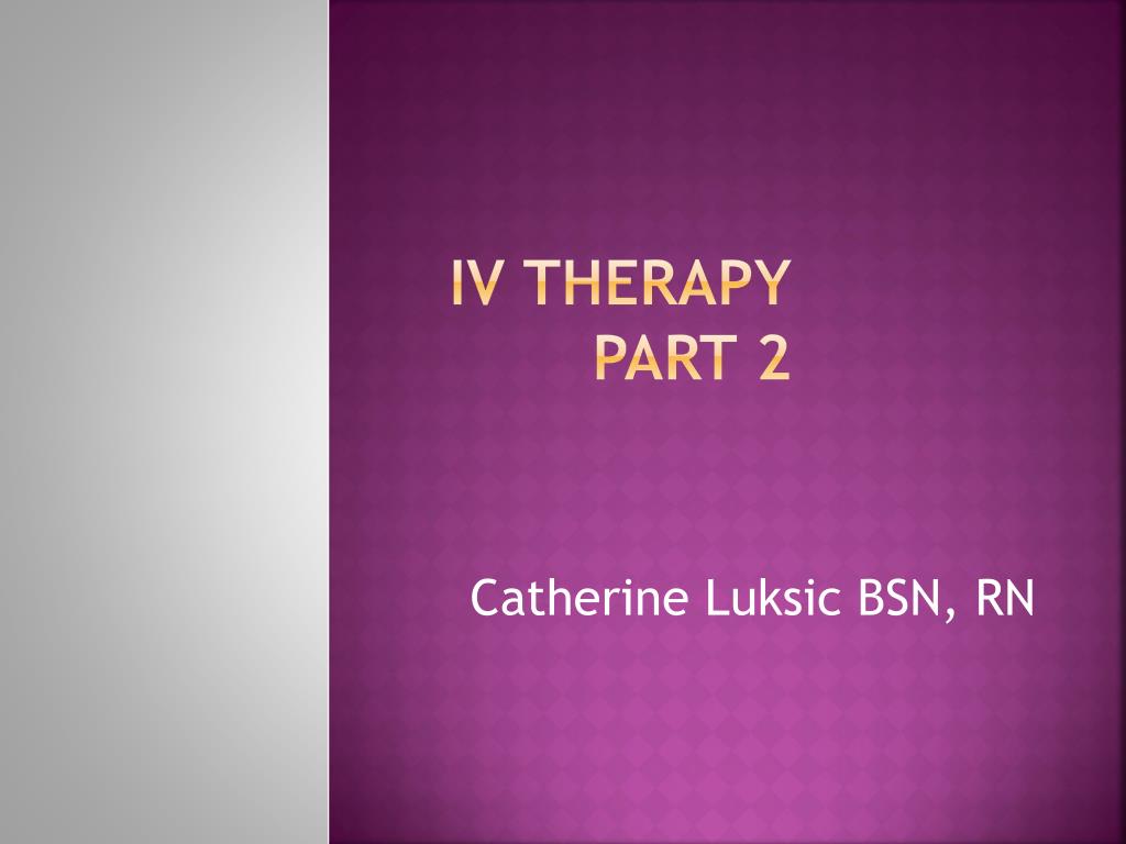 PPT - IV therapy PART 2 PowerPoint Presentation, free download - ID:6753114