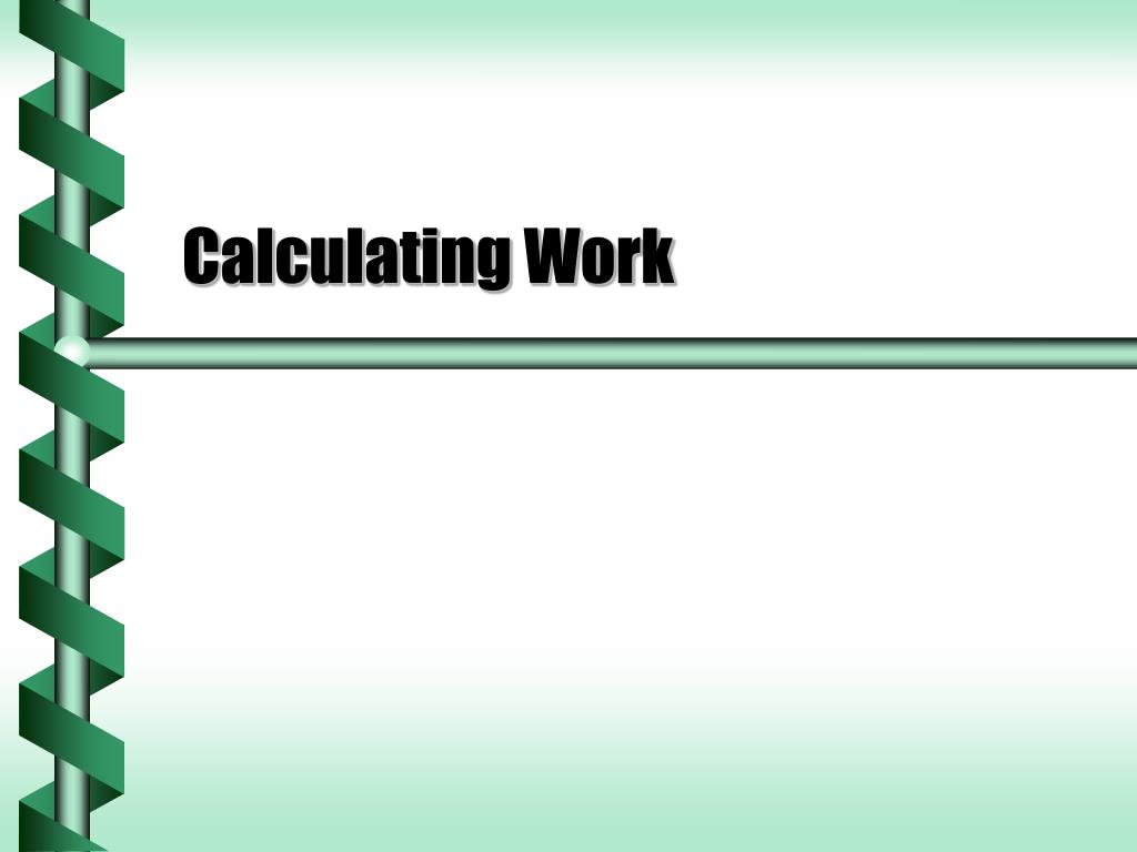 PPT - Calculating Work PowerPoint Presentation, free download - ID:6755769