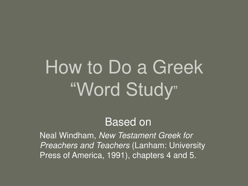 PPT - Effective Greek Word Study Techniques for Preachers and Teachers ...